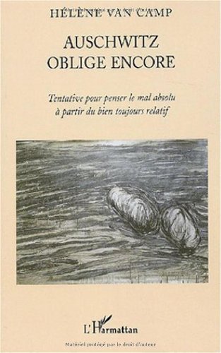Auschwitz oblige encore: Tentative pour penser le mal absolu à partir ...