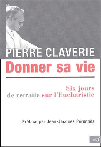 Donner sa vie by Pierre Claverie | Goodreads