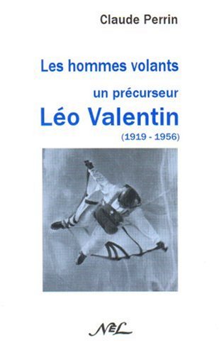 LES HOMMES VOLANTS UN PRECURSEUR LEO VALENTIN by CLAUDE PERRIN | Goodreads