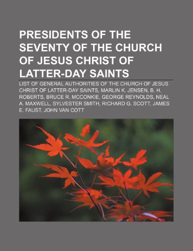 Presidents of the seventy of The Church of Jesus Christ of Latter-day ...