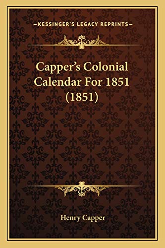 Capper’s Colonial Calendar For 1851 (1851) by Henry Capper | Goodreads