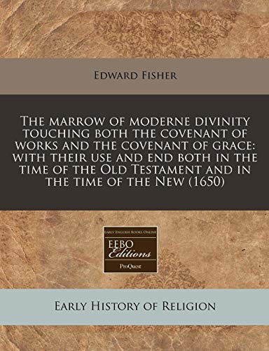 The marrow of moderne divinity touching both the covenant of works and ...