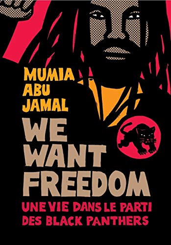WE WANT FREEDOM - UNE VIE DANS LE PARTI DES BLACK PANTHERS by Mumia Abu ...