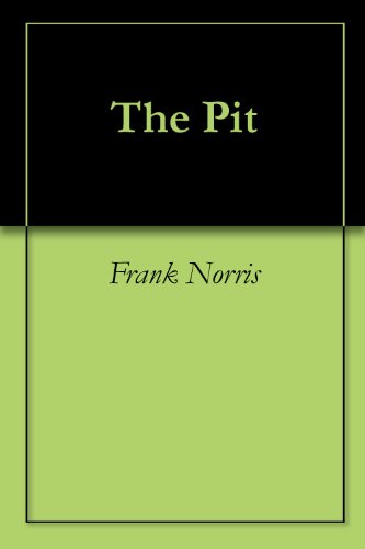 The Pit by Frank Norris | Goodreads