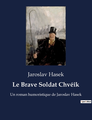 Le Brave Soldat Chvéîk: Un roman humoristique de Jaroslav Hasek by ...