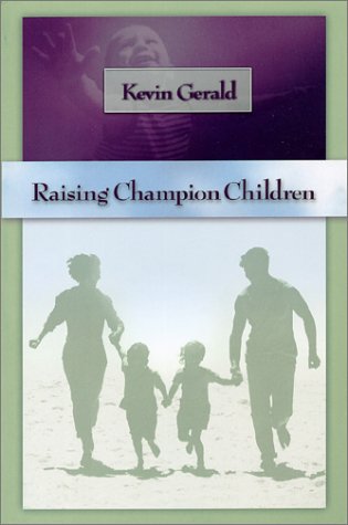 Raising Champion Children by Kevin Gerald | Goodreads