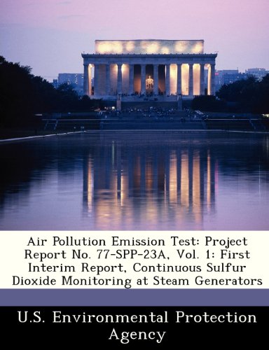 Air Pollution Emission Test: Project Report No. 77-SPP-23A, Vol. 1 ...