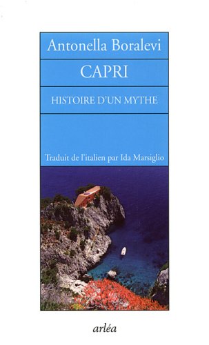 Capri : Histoire d'un mythe by Antonella Boralevi | Goodreads