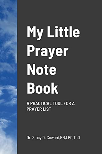 My Little Prayer Note Book: A practical tool for a prayer list by Lpc Coward RN | Goodreads