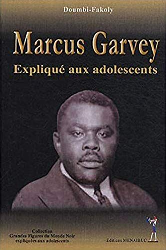 Marcus Garvey Expliqué aux adolescents by Marcus Garvey | Goodreads
