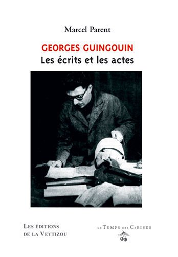 Georges Guingouin - les Ecrits et les Actes by Marcel Parent | Goodreads