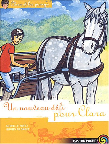 Clara et les poneys t.5 un nouveau defi pour clara (LITTÉRATURE JEUNESSE by Mirej Mireille ...
