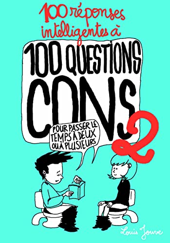 100 réponses intelligentes à 100 questions cons by Louis Jouve | Goodreads