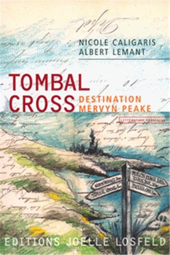 Tombal Cross: Destination Mervyn Peake by Nicole Caligaris | Goodreads