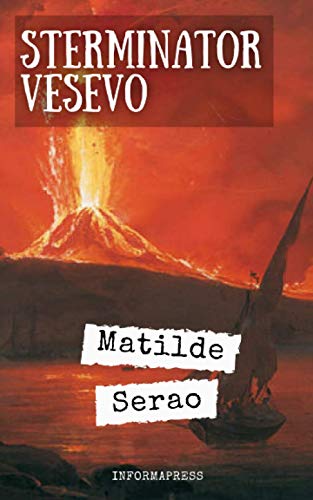 Sterminator Vesevo: Diario dell'eruzione del Vesuvio del 1906 di Matilde Serao + Biografia e ...