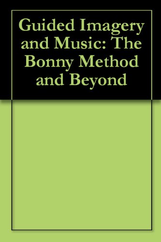 Guided Imagery and Music: The Bonny Method and Beyond by Denise Grocke ...