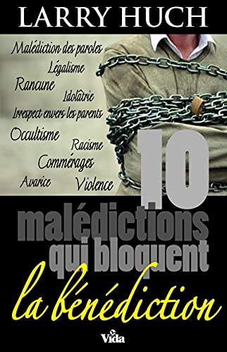 10 malédictions qui bloquent la bénédiction by Larry Huch | Goodreads
