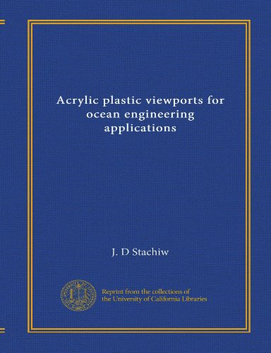 Acrylic plastic viewports for ocean engineering applications by J. D ...