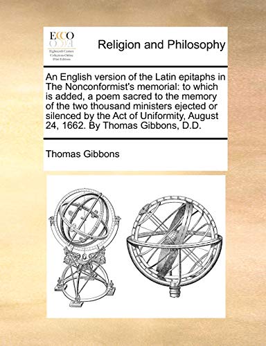 An English version of the Latin epitaphs in The Nonconformist's ...