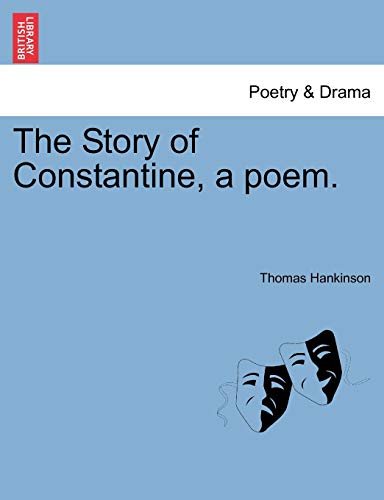 The Story of Constantine, a Poem. by Thomas Hankinson | Goodreads