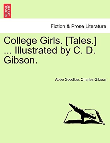 College Girls. [Tales.] ... Illustrated by C. D. Gibson. by Abbe ...