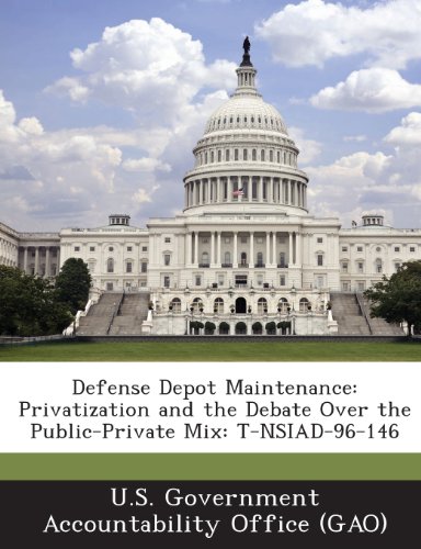 Defense Depot Maintenance: Privatization and the Debate Over the Public ...