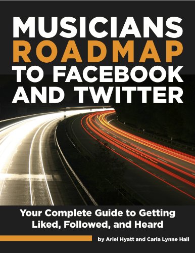 Musician's Roadmap to Facebook and Twitter - Your Complete Guide To ...