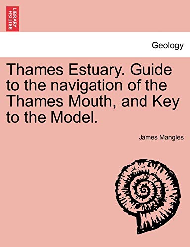 Thames Estuary. Guide to the Navigation of the Thames Mouth, and Key to ...