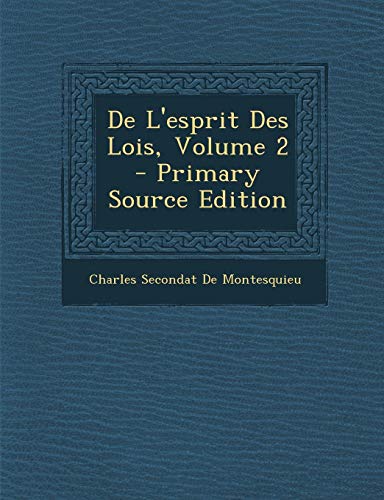 De L'esprit Des Lois, Volume 2 - Primary Source Edition by Montesquieu ...