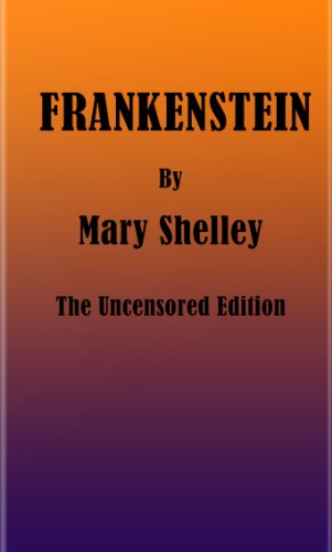 Frankenstein: Uncensored Edition by Mary Wollstonecraft Shelley | Goodreads