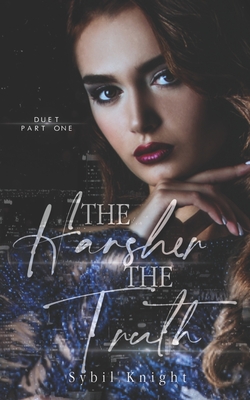 The Harsher the Truth: A Forbidden, Second-Chance Romance: Part One by ...