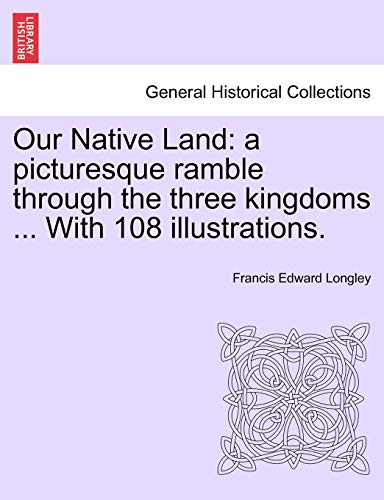 Our Native Land: A Picturesque Ramble Through the Three Kingdoms ...