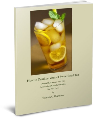 How to Drink a Glass of Sweet Iced Tea by Yolanda Hamilton | Goodreads