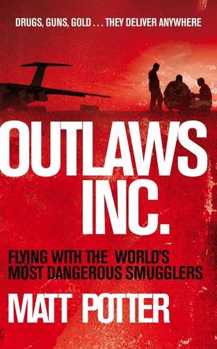 Outlaws Inc.: Guns Drugs and Darkness - the Secret Lives of the Outlaws ...