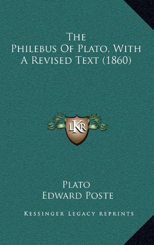 The Philebus Of Plato, With A Revised Text (1860) by Plato | Goodreads