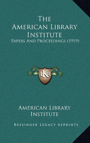 The American Library Institute: Papers And Proceedings by American ...