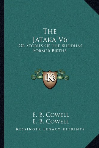 The Jataka V6: Or Stories Of The Buddha's Former Births by E. B. Cowell ...