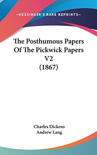 The Posthumous Papers Of The Pickwick Papers V2 by Charles Dickens ...