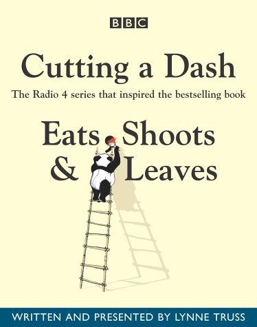 Eats, Shoots & Leaves (Cutting a Dash) by Lynne Truss | Goodreads