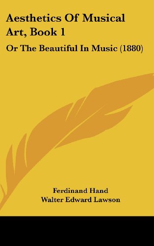Aesthetics Of Musical Art, Book 1: Or The Beautiful In Music by ...