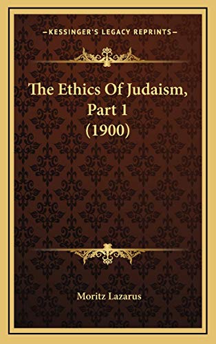The Ethics Of Judaism, Part 1 (1900) by Moritz Lazarus | Goodreads