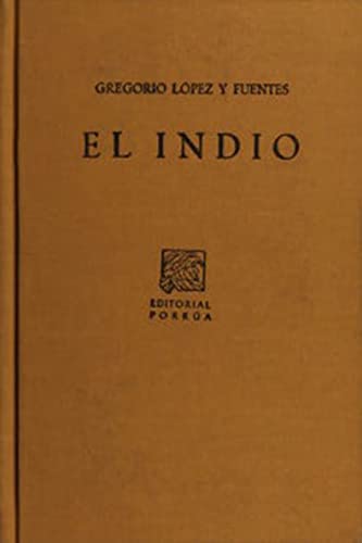 INDIO, EL (SC218) by Gregorio López y Fuentes | Goodreads