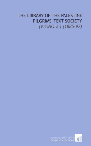 The Library of the Palestine Pilgrims' Text Society: (V.4:No.2 ) by England) Pilgrims' Text ...