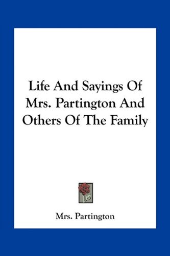 Life And Sayings Of Mrs. Partington And Others Of The Family by Mrs ...