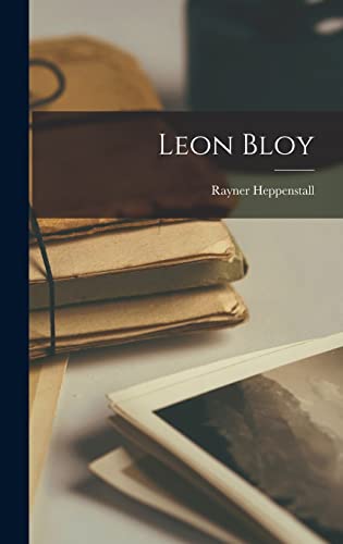 Leon Bloy by Rayner Heppenstall | Goodreads