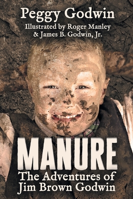 Manure: The Adventures of Jim Brown Godwin by Peggy Godwin | Goodreads