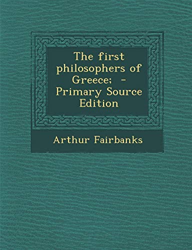 The First Philosophers of Greece; - Primary Source Edition by Arthur ...
