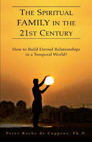 The Spiritual Family in the 21st Century: How to Build Eternal ...