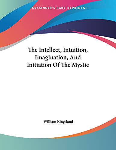 The Intellect, Intuition, Imagination, and Initiation of the Mystic by ...