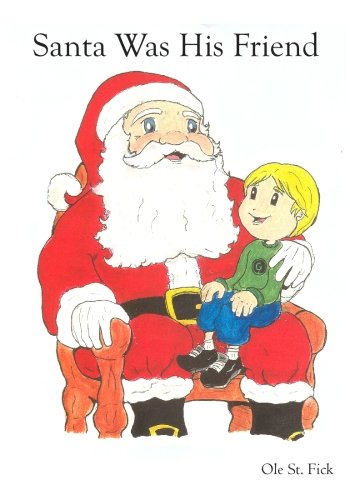 Santa Was His Friend by Ole St. Fick | Goodreads